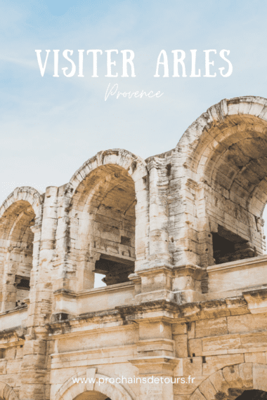 Visiter Arles à pied : les lieux incontournables